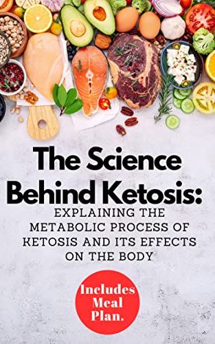 The Science Behind Ketosis: Explaining the metabolic process of Ketosis ...
