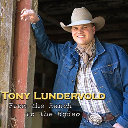 Amazon.com: From the Ranch to the Rodeo : Tony Lundervold: Digital Music
