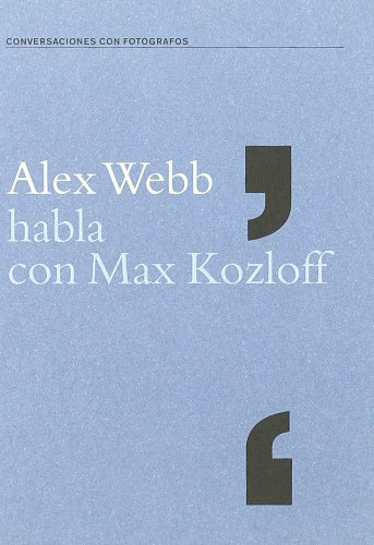 Amazon.com: ALEX WEBB HABLA CON MAX KOZLOFF (CONVERSACIONES CON ...