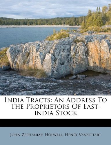 India Tracts: An Address To The Proprietors Of East-india Stock ...