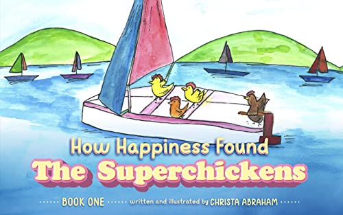Amazon.com: How Happiness Found The Super Chickens: Inspired by Real ...