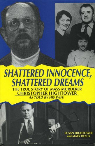 Shattered Innocence, Shattered Dreams, the True Story of Mass Murderer ...
