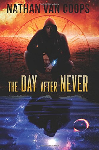 The Day After Never: A Time Travel Adventure: Volume 3 (In Times Like ...