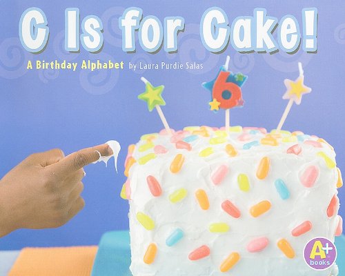 Amazon.com: C Is for Cake!: A Birthday Alphabet (A+: Alphabet Fun ...