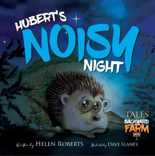 Hubert's Noisy Night: Tales of The Backyard Farm: 4 : Roberts, Helen ...