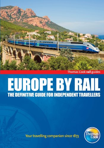 Europe by Rail: The Definitive Guide for Independent Travellers ...