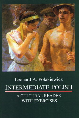 Intermediate Polish: A Cultural Reader With Exercises: Leonard A. Polakiewicz: 9788322715383 ...