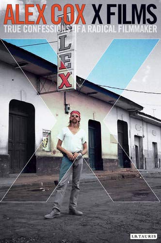 X Films: True Confessions of a Radical Filmmaker : Cox, Alex: Amazon ...