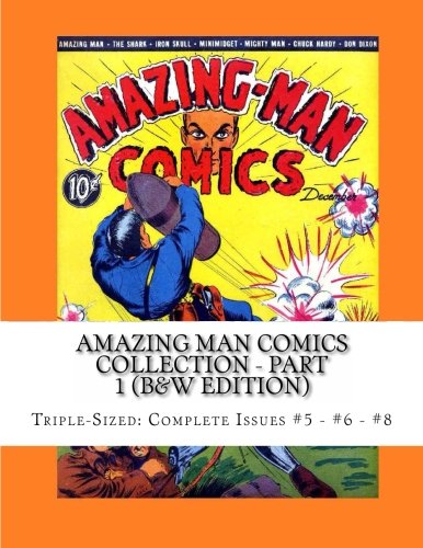 Amazing Man Comics Collection - Part 1 (B&W Edition): Triple-Sized ...