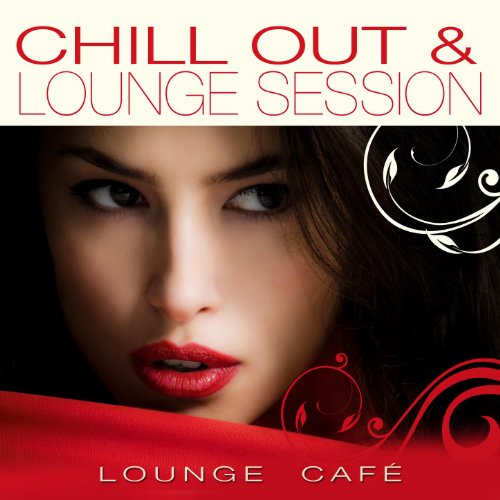 Chill Out & Lounge Session by Lounge Cafe on Amazon Music - Amazon.co.uk