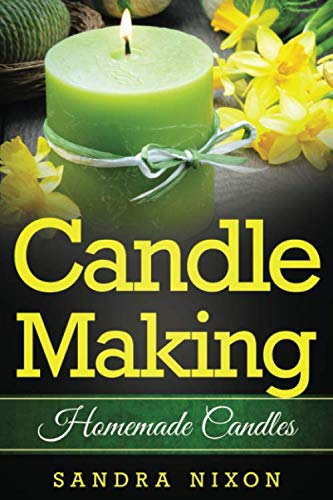 Candle Making: Homemade Candles: for Beginners: Including Recipes and ...