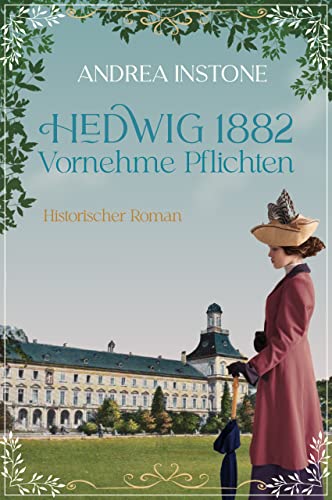 Hedwig 1882 - Vornehme Pflichten: Historischer Roman eBook : Instone ...