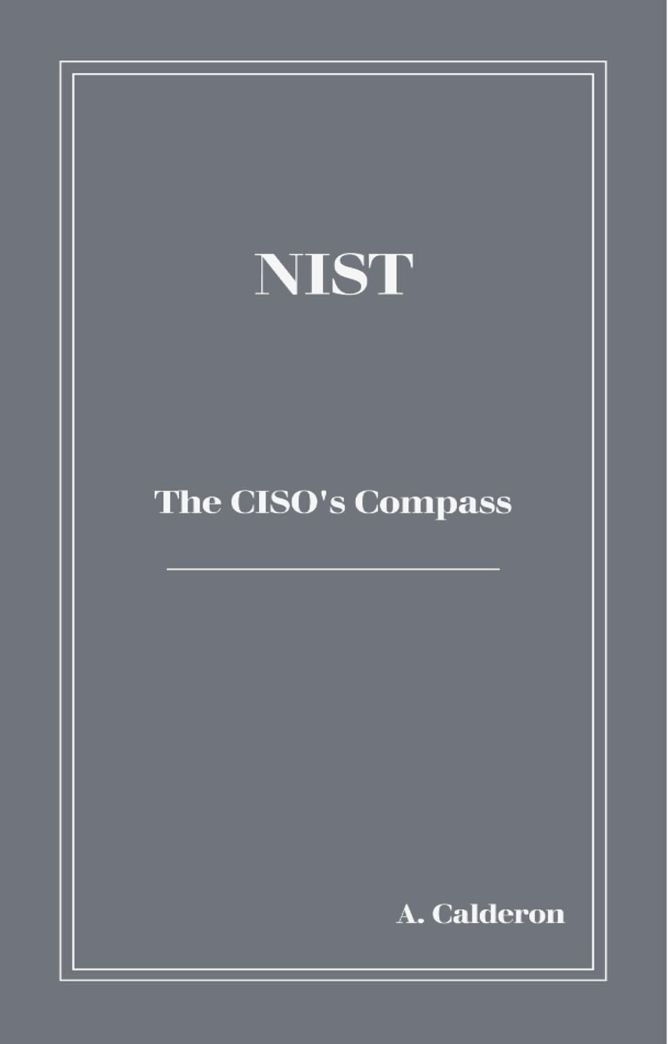 NIST: The CISO’s Compass (Cybersecurity Compliance Navigator) eBook ...