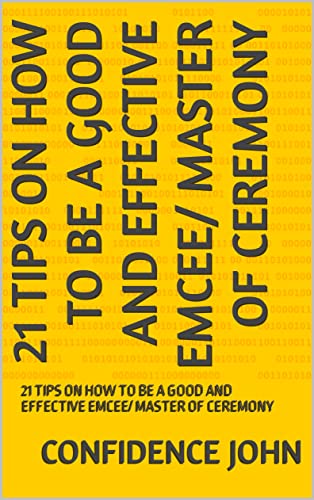 21 TIPS ON HOW TO BE A GOOD AND EFFECTIVE EMCEE/ MASTER OF CEREMONY: 21 ...