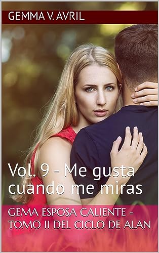 Gema Esposa Caliente - Tomo II del ciclo de Alan: Vol. 9 - Me gusta cuando me miras (Gema Esposa ...