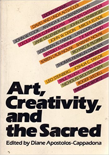 Art, Creativity, and the Sacred: An Anthology in Religion and Art: Doug ...