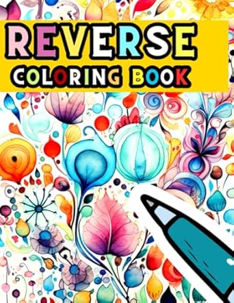 Amazon.com: Reverse Coloring Book: Unleash Your Imagination: Colors ...