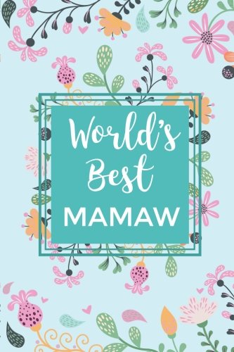 World's Best Mamaw: Lined Journal for Mamaw; My Mamaw Gift, Best Mamaw ...