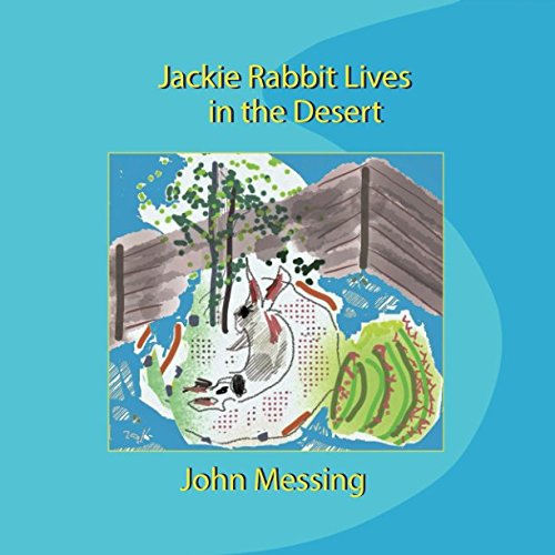 Jackie Rabbit Lives in the Desert : Messing, Mr. John H.: Amazon.ca: Books