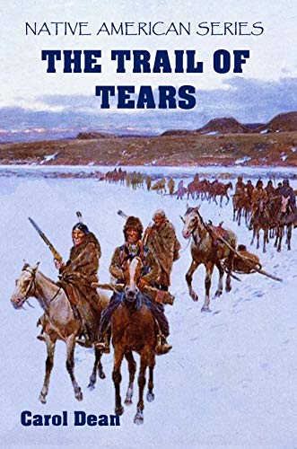 The Trail of Tears (Native American Series Book 4) eBook : Dean, Carol ...