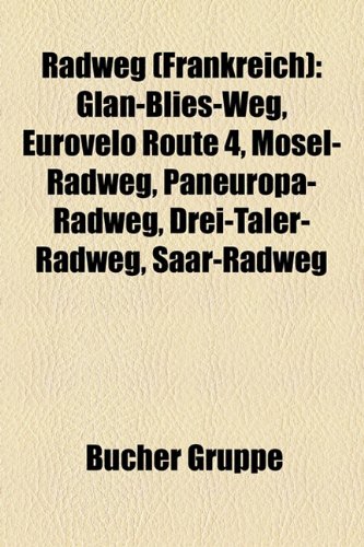 Radweg (Frankreich): Glan-Blies-Weg, Eurovelo Route 4, Mosel-Radweg ...