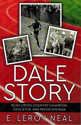Dale Story, NCAA Cross Country Champion, Educator and Mountain Man: E ...