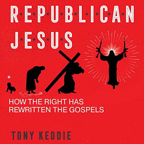 Amazon.com: Republican Jesus: How the Right Has Rewritten the Gospels ...