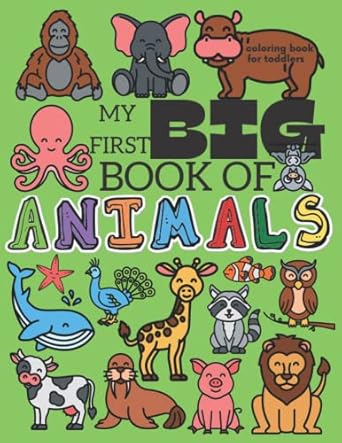 My First Big Book Of Animals Coloring Book For Toddlers: First Coloring ...