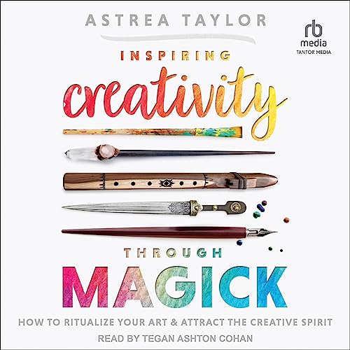 Amazon.com: Inspiring Creativity Through Magick: How to Ritualize Your ...