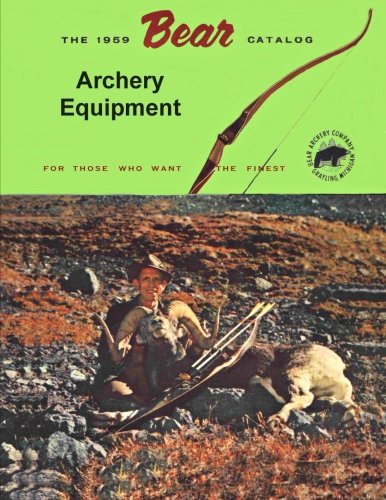 1959 Bear Archery Equipment Catalog: Archery, Bear, Dehner, David ...