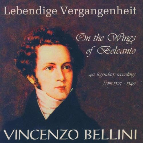 On the Wings of Bel Canto: 40 Recordings 1905-1949: V. Bellini ...