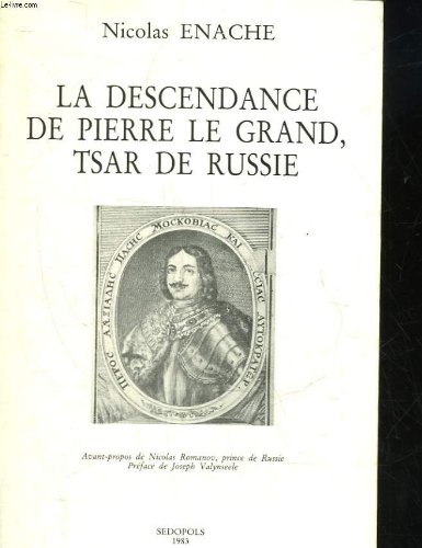 Amazon.fr - La descendance de Pierre le Grand, tsar de Russie - Enache ...