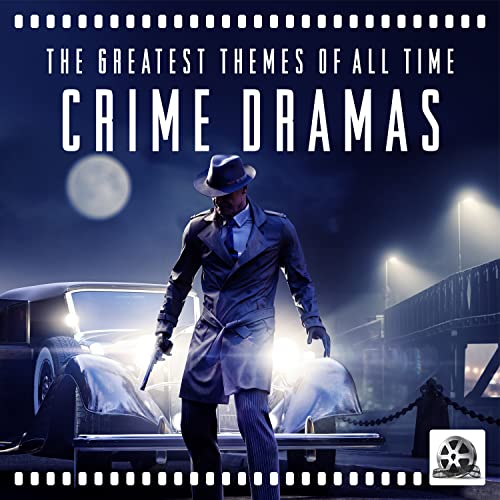 Play Crime Dramas: The Greatest Themes of All Time by Movie Sounds ...