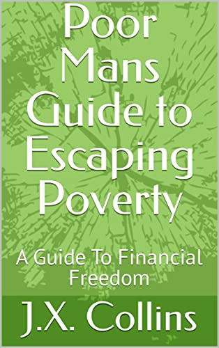 Amazon.com: Poor Mans Guide to Escaping Poverty: A Guide To Financial ...