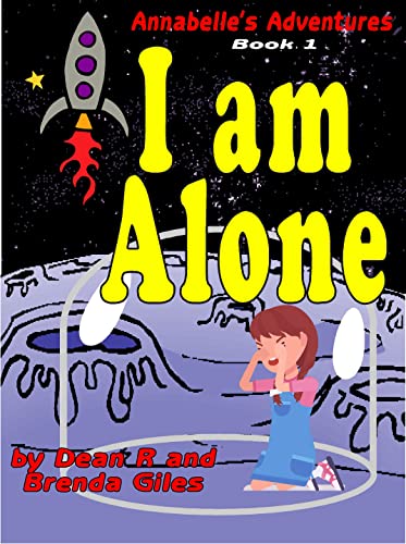 I Am Alone (Annabelle's Adventures Book 1) eBook : Giles, Dean R ...