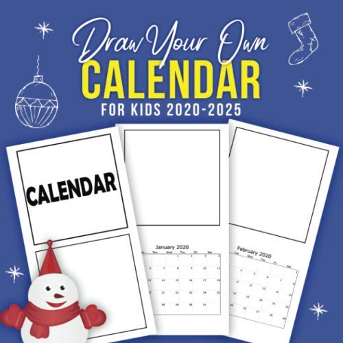 Draw Your Own Calendar For Kids 2020-2025: A Five Year Wall Calendar ...