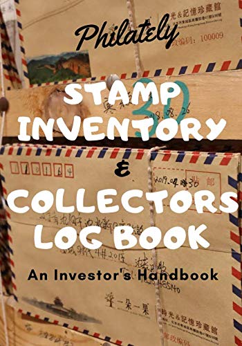 Philately Stamp Inventory & Collectors Log Book: An Investor's Handbook ...