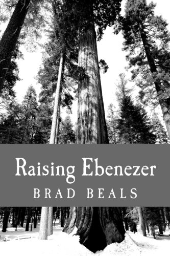 Raising Ebenezer: Beals, Brad: 9781484027851: Amazon.com: Books