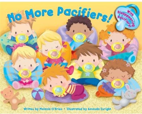 No More Pacifiers! : O'brien, Melanie, Enright, Amanda: Amazon.ca: Books