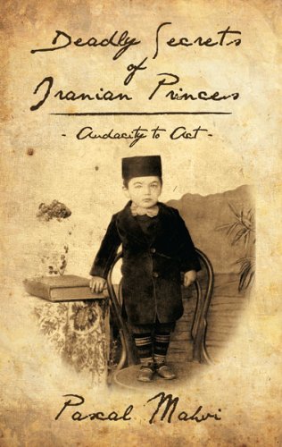 Deadly Secrets of Iranian Princes: Audacity to Act eBook : Mahvi ...