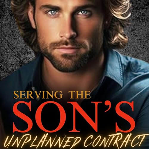 Amazon.com: Serving the Son's Unplanned Contract: An Off-Limits Second Chance Romance (Audible ...