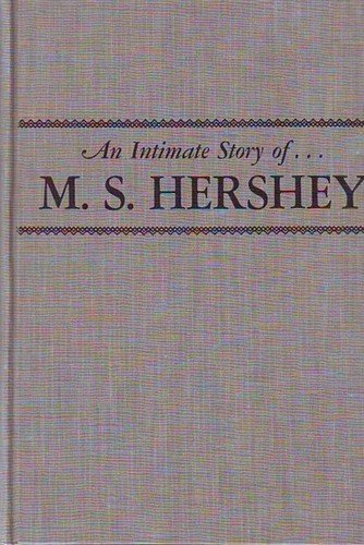 An Intimate Story of M. S. Hershey: Joseph R. Snavely: Amazon.com: Books