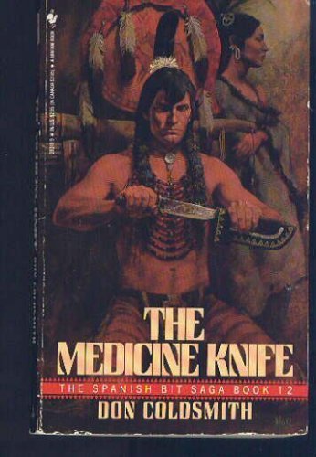 The Medicine Knife (The Spanish Bit Saga, No 12): Coldsmith, Don ...