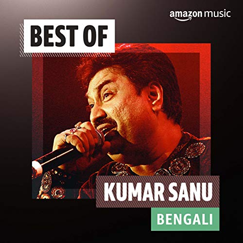 Play Best of Kumar Sanu (Bengali) Playlist on Amazon Prime Music