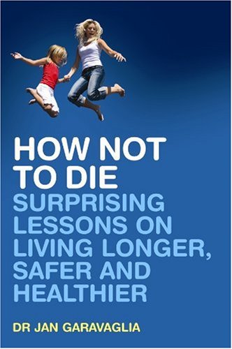 Buy How Not to Die: Surprising Lessons on Living Longer, Safer and ...