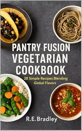 Amazon.com: Pantry Fusion Vegetarian Cookbook eBook : Bradley, RE ...