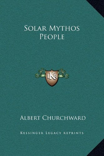 Solar Mythos People: Churchward, Albert: 9781169159570: Amazon.com: Books