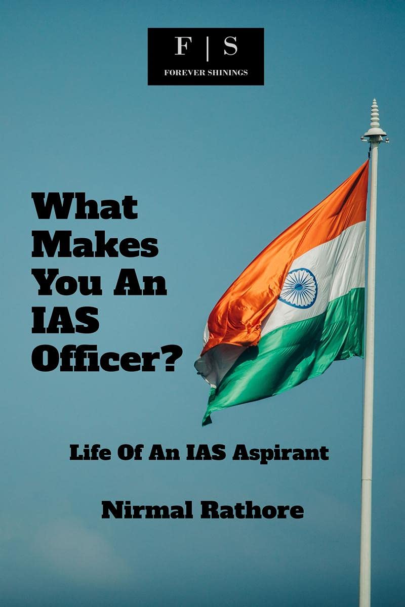 What Makes You An IAS Officer? : Life Of An IAS Aspirant : Nirmal ...