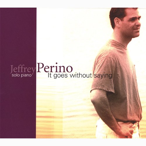 Écouter It Goes Without Saying de Jeffrey Perino sur Amazon Music Unlimited