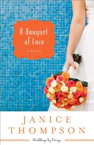 A Bouquet of Love (Weddings by Design Book #4): A Novel - Kindle ...